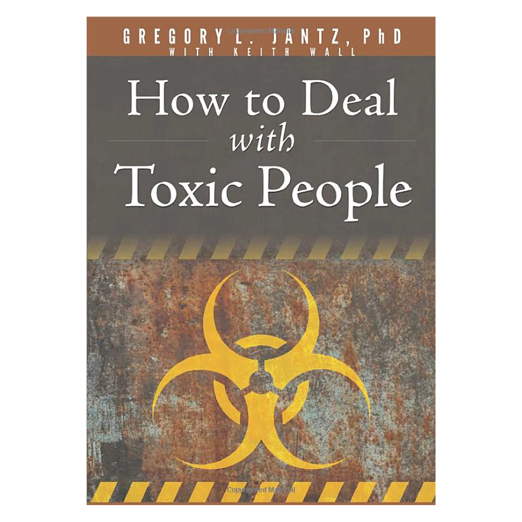 How to Deal with Toxic People - The Center • A Place of HOPE
