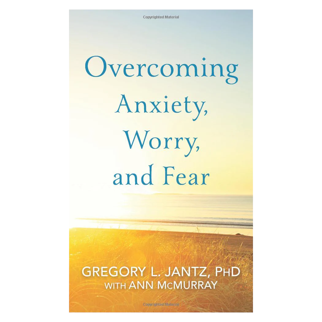 Overcoming Anxiety, Worry, And Fear - The Center • A Place of HOPE